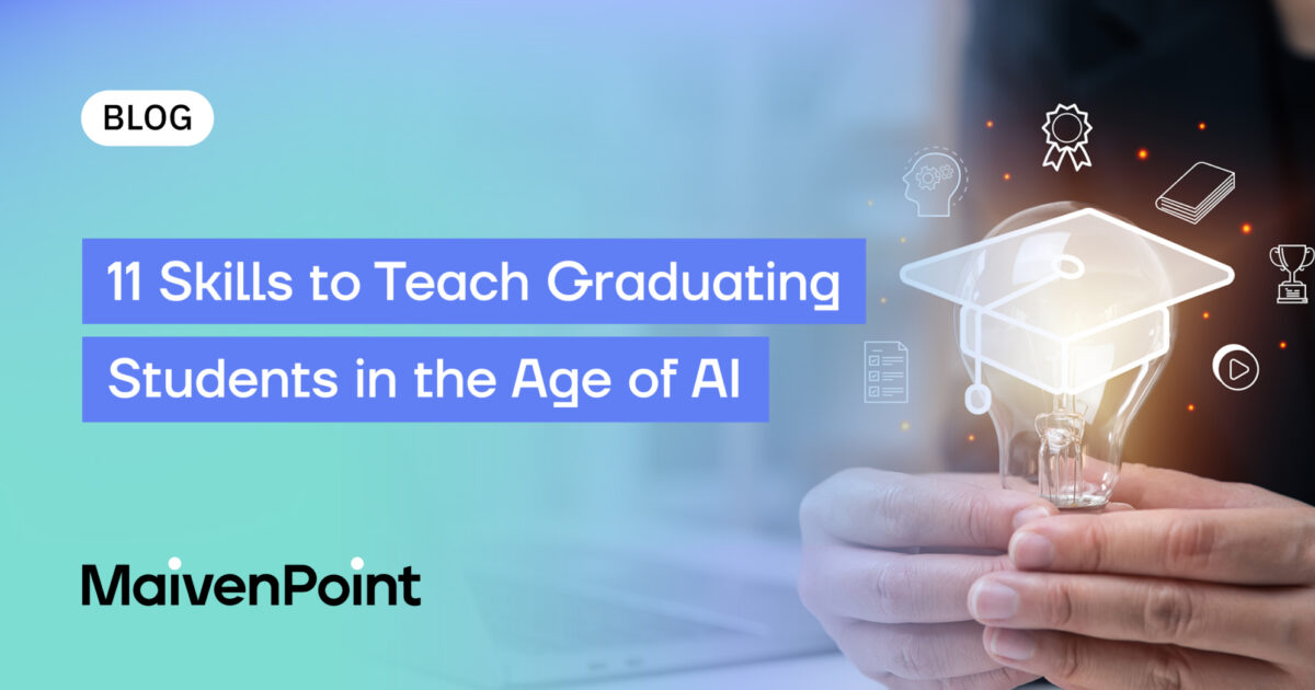 11 Skills to Teach Graduating Students in the Age of AI | MaivenPoint
